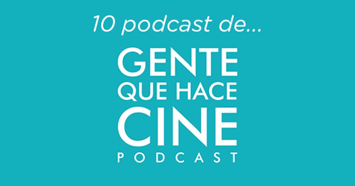 10 PODCAST GENTE QUE HACE CINE - ENACC